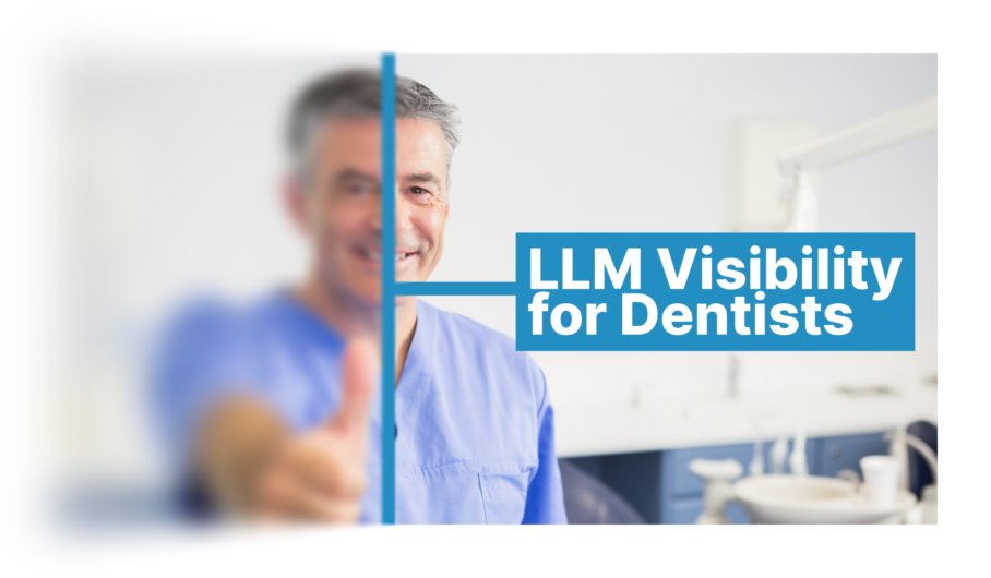 LLM Visibility for Dentists: Why Brand Alignment Matters